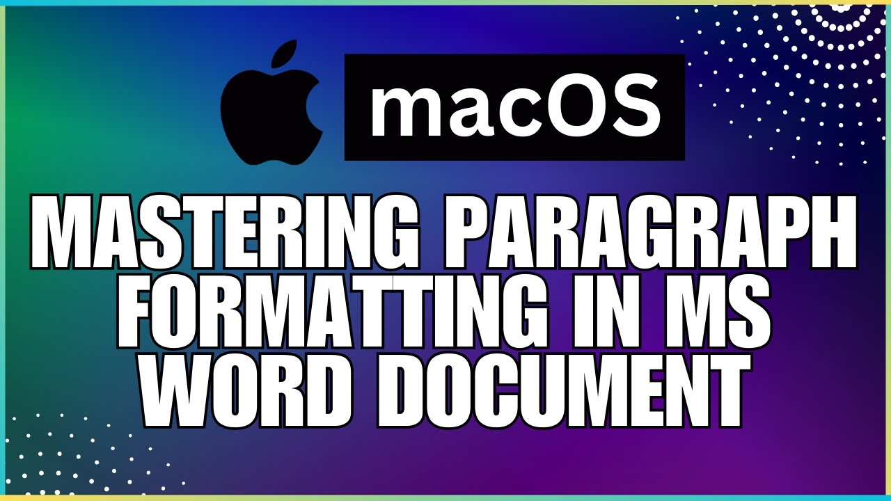How To Master Paragraph Formatting In a Microsoft Word Document-For MAC ...