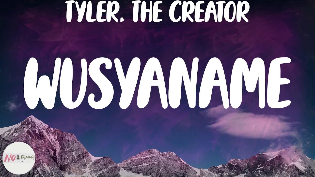 Tyler, The Creator - WUSYANAME (Lyrics) - YouTube