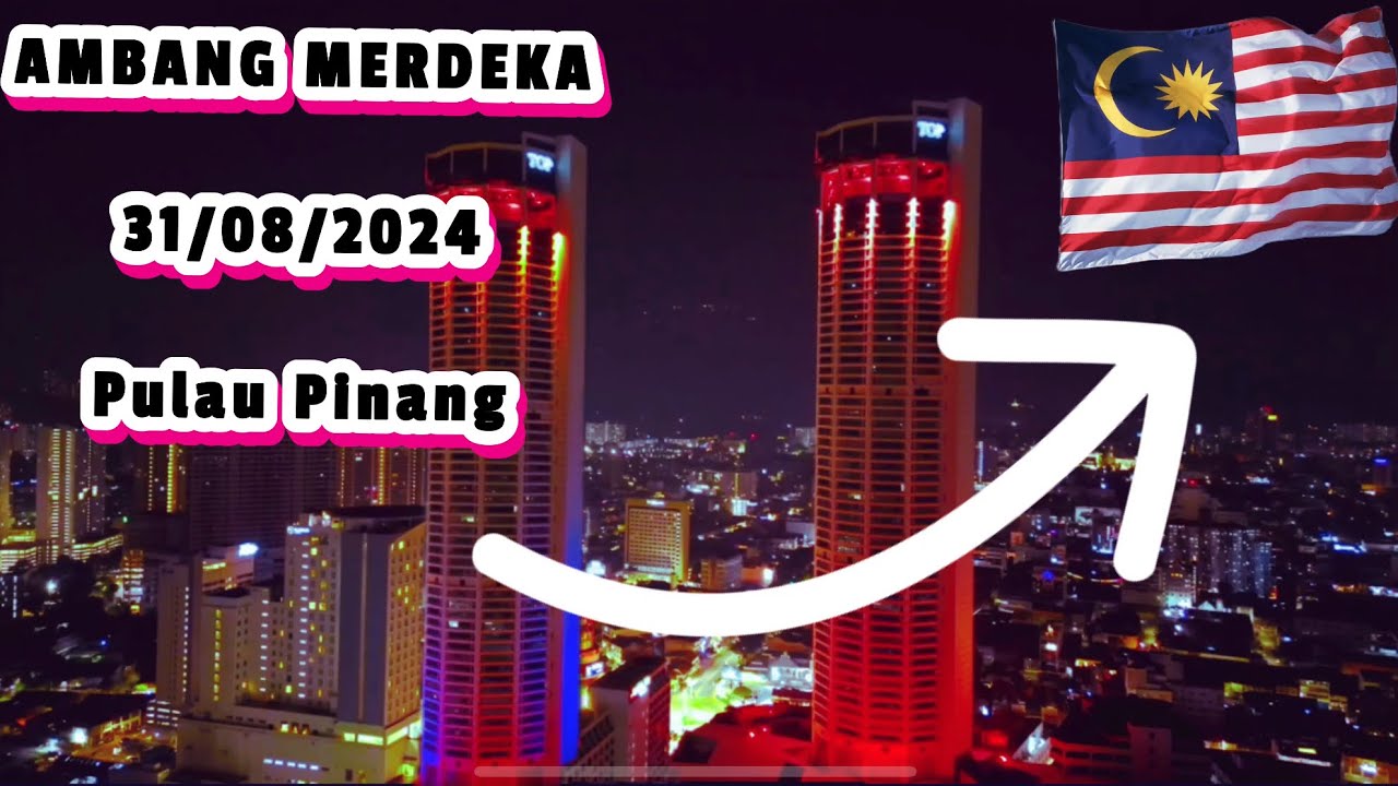 Malam Ambang Merdeka 2024di pulau pinang Malaysia🇲🇾 - YouTube