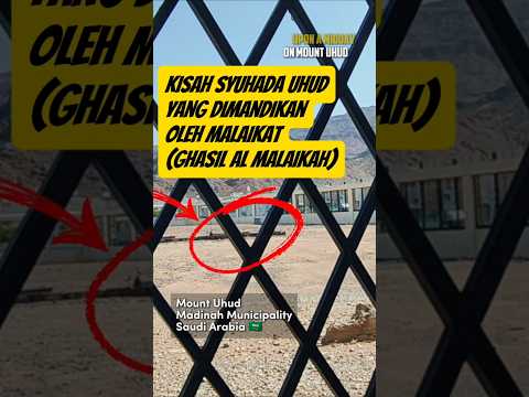 Syuhada Uhud yang Dimandikan Malaikat (Ghasil Al Malaikah) yakni Hanzhalah Bin Abi Amir