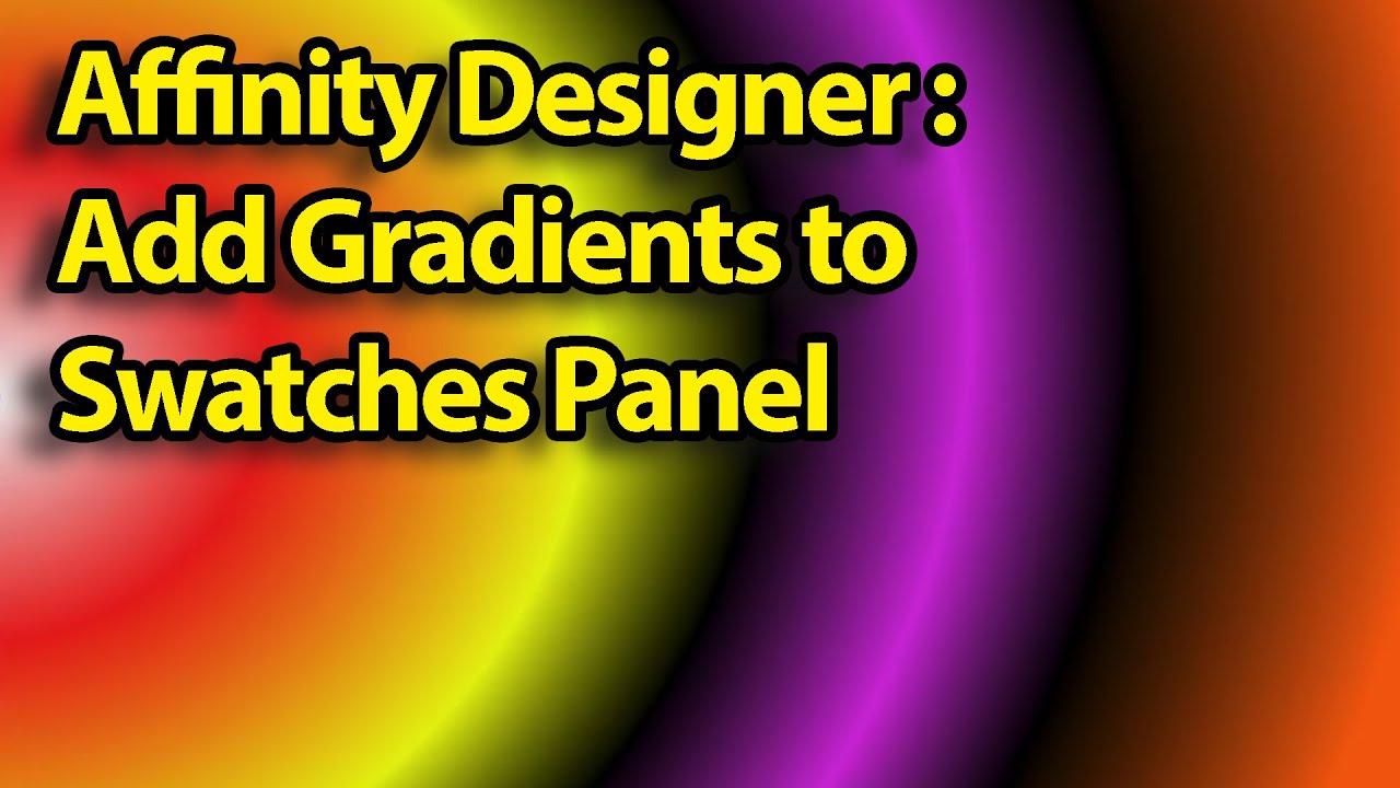 Affinity Designer : Add gradients to swatches panel palette tutorial ...