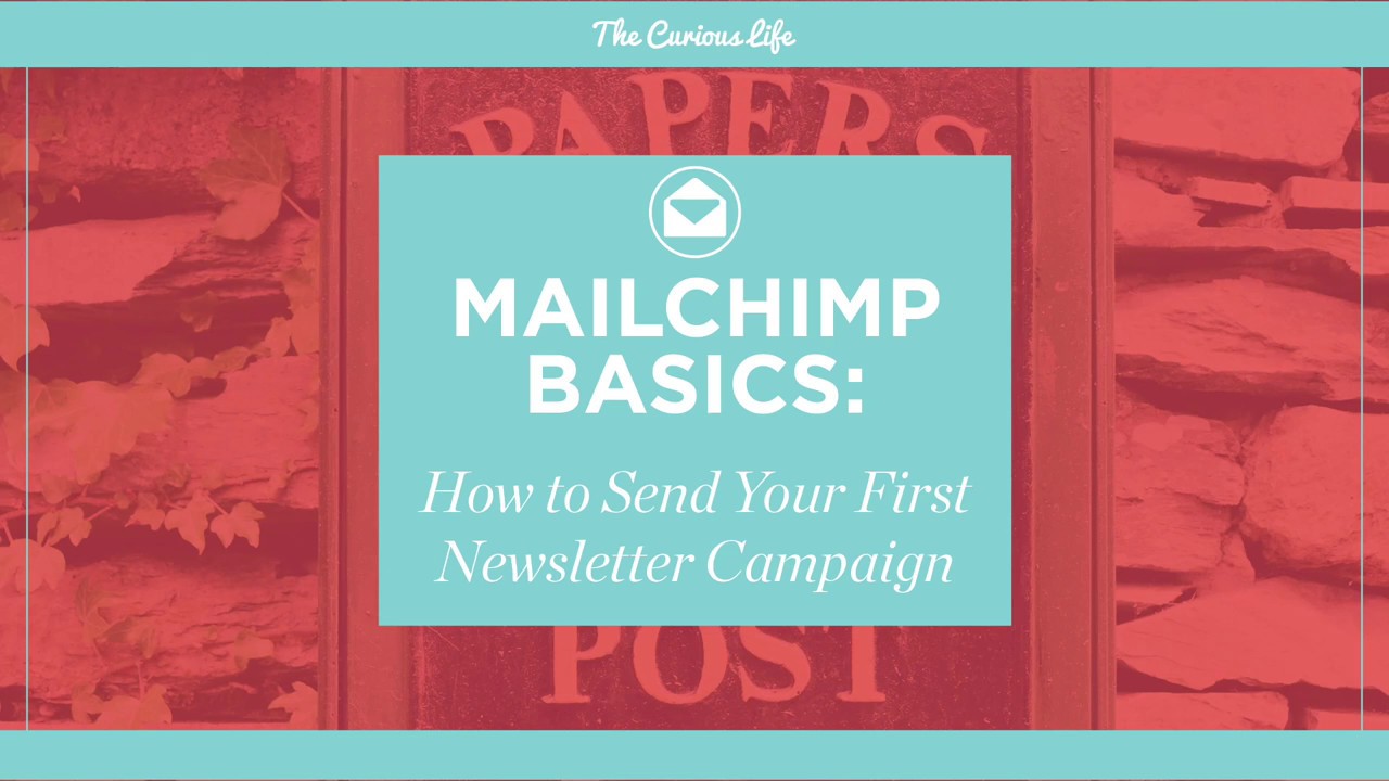 MailChimp Basics: How to Send Out Your First Newsletter Campaign - YouTube