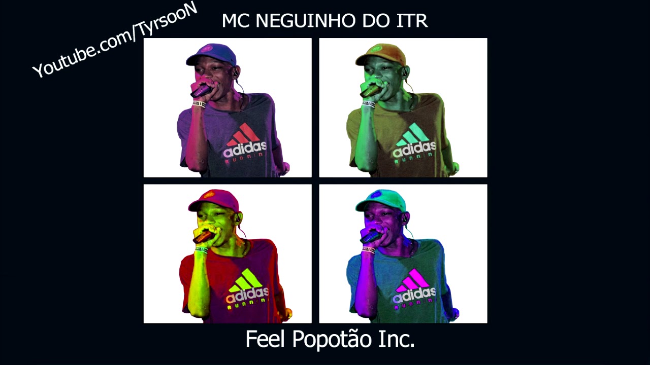 MC Neguinho do ITR - Feel Popotão Inc. - YouTube