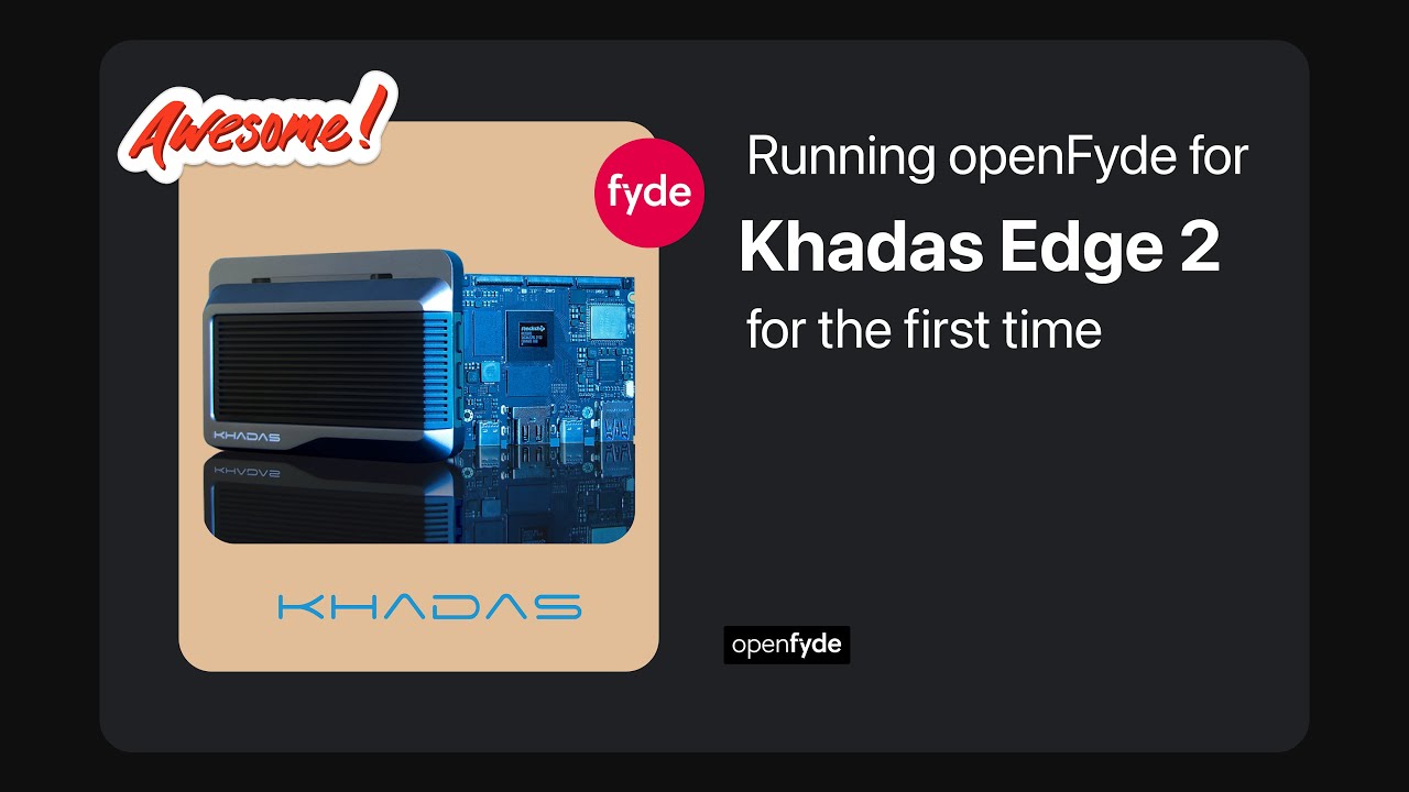 [Tutorial] Running openFyde for Khadas Edge 2 for the first time - YouTube