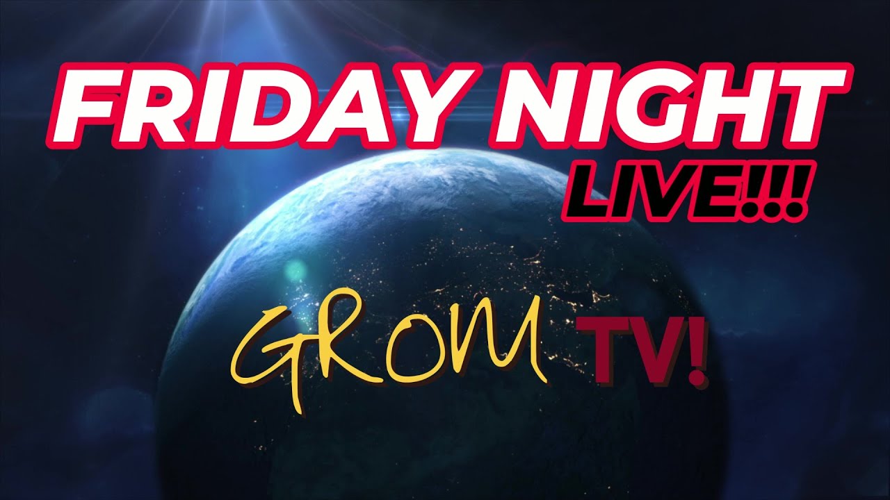 Friday Night 🔴Live #14!!! GROM TV - YouTube
