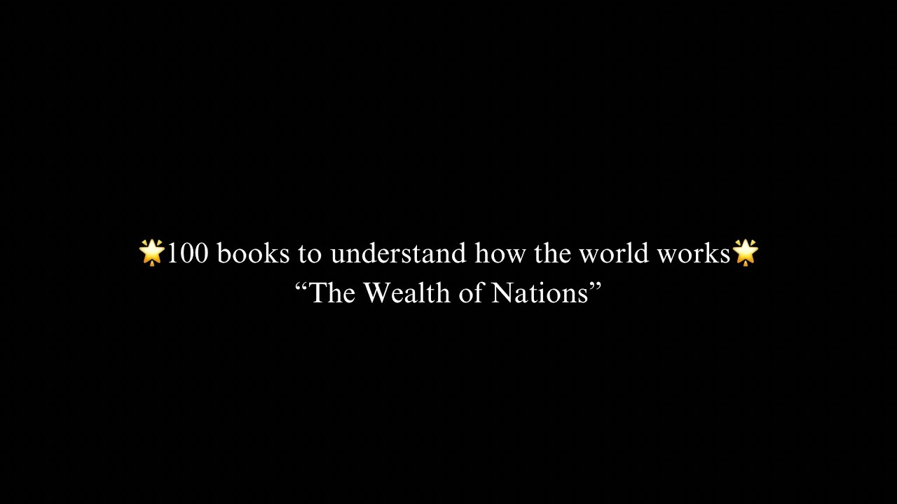 100 books to understand how the world works - “The Wealth of Nations ...