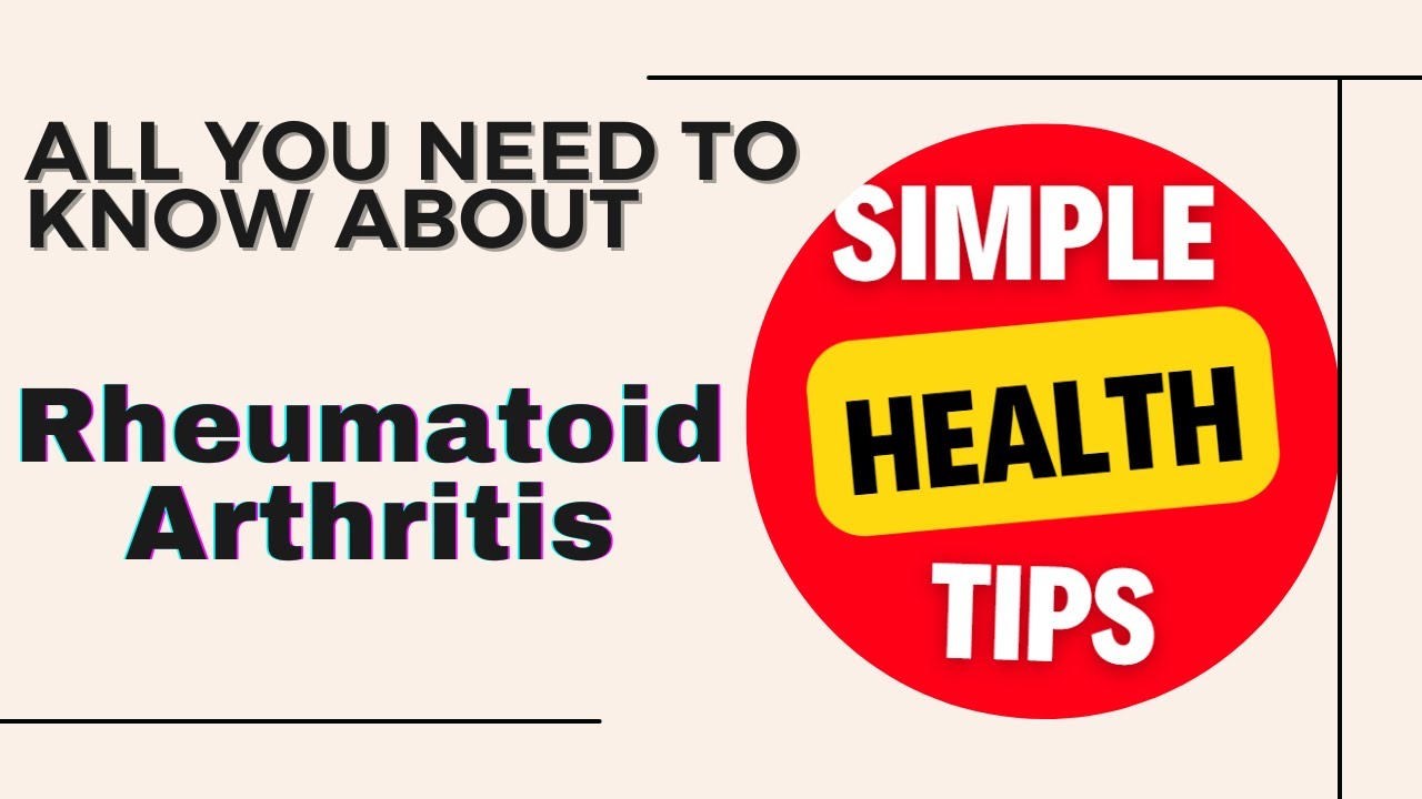 Rheumatoid Arthritis - All you need to know - YouTube