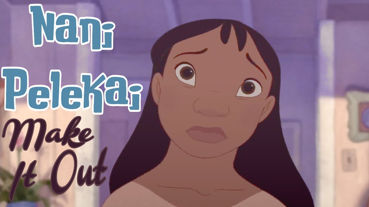 Nani Pelekai Make It Out Youtube