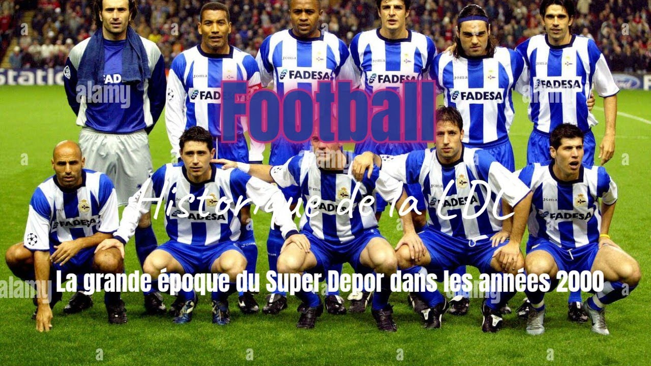 Football, Historique de la LDC : la grande époque du Super Depor dans ...