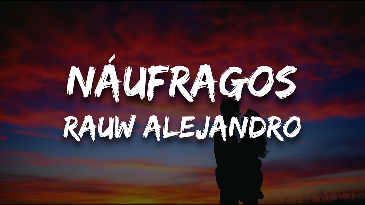 Rauw Alejandro - NÁUFRAGOS (Letra) - YouTube
