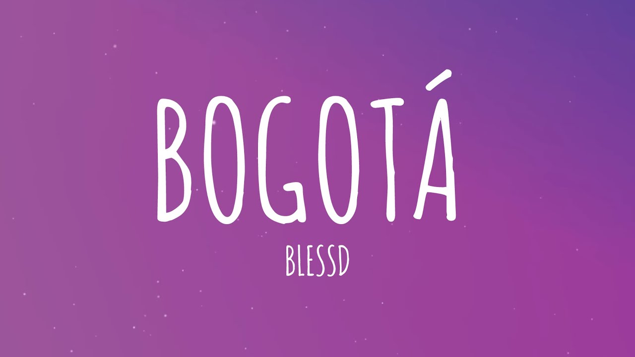 BLESSD - BOGOTÁ 💜 (Letra/Lyrics) - YouTube