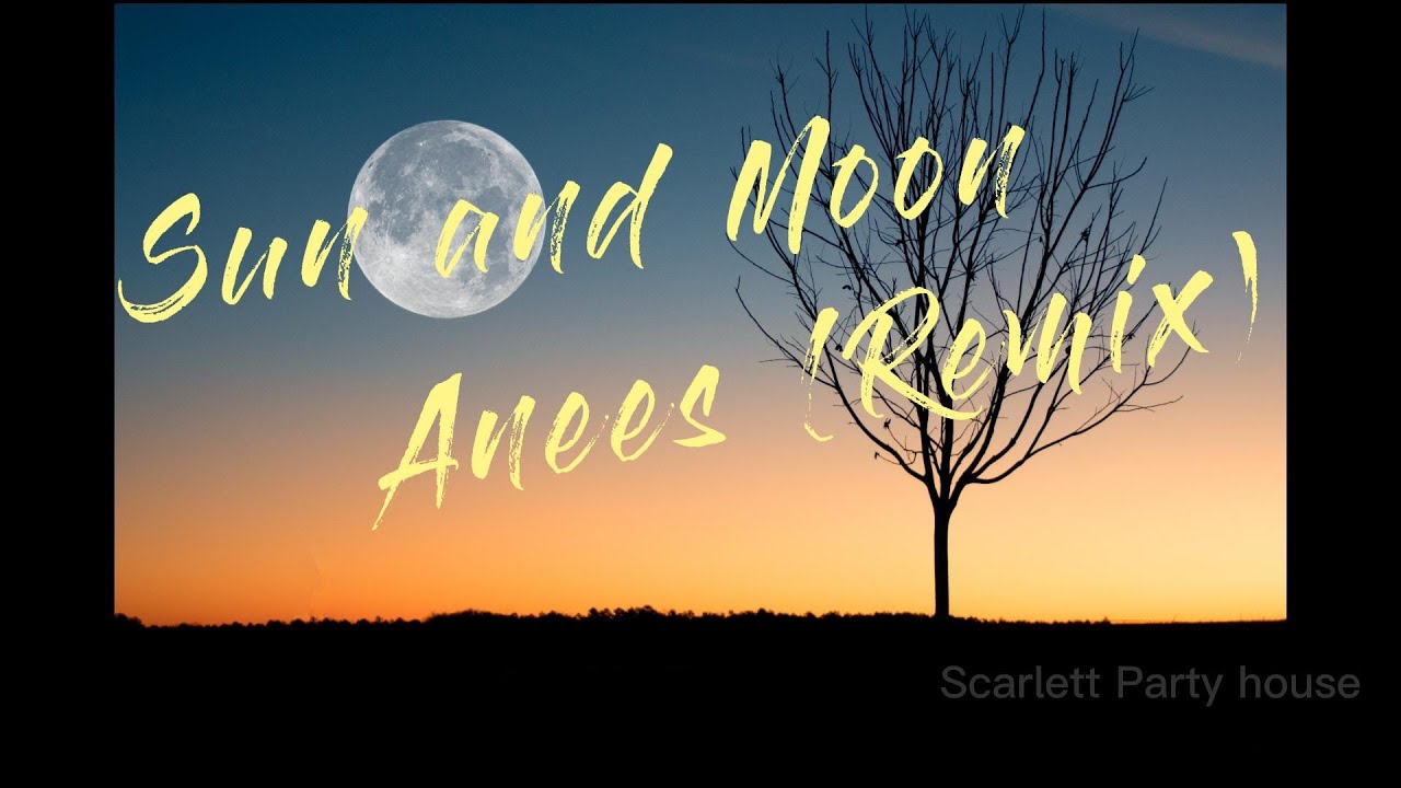 Sun and Moon Remix (Lyrics) Anees ft. JROA 流行单曲 2022流行英文音乐 - YouTube