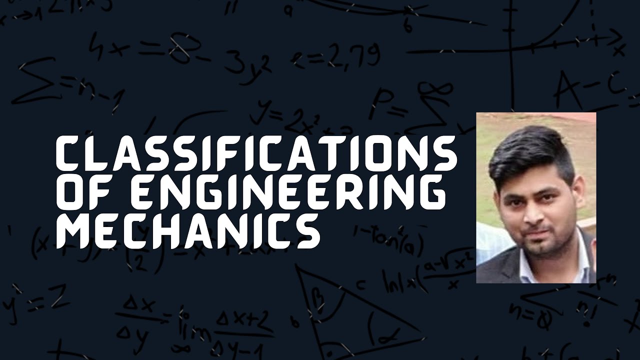 Applied Mechanics Lecture 1 (Classifications of Engineering Mechanics ...