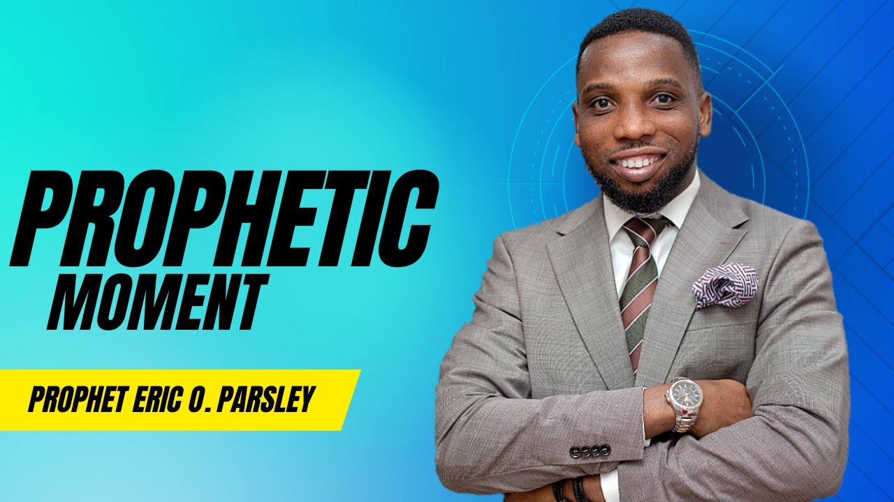 #THE PROPHETIC MOMENT WITH PROPHET ERIC O. PARSLEY - YouTube