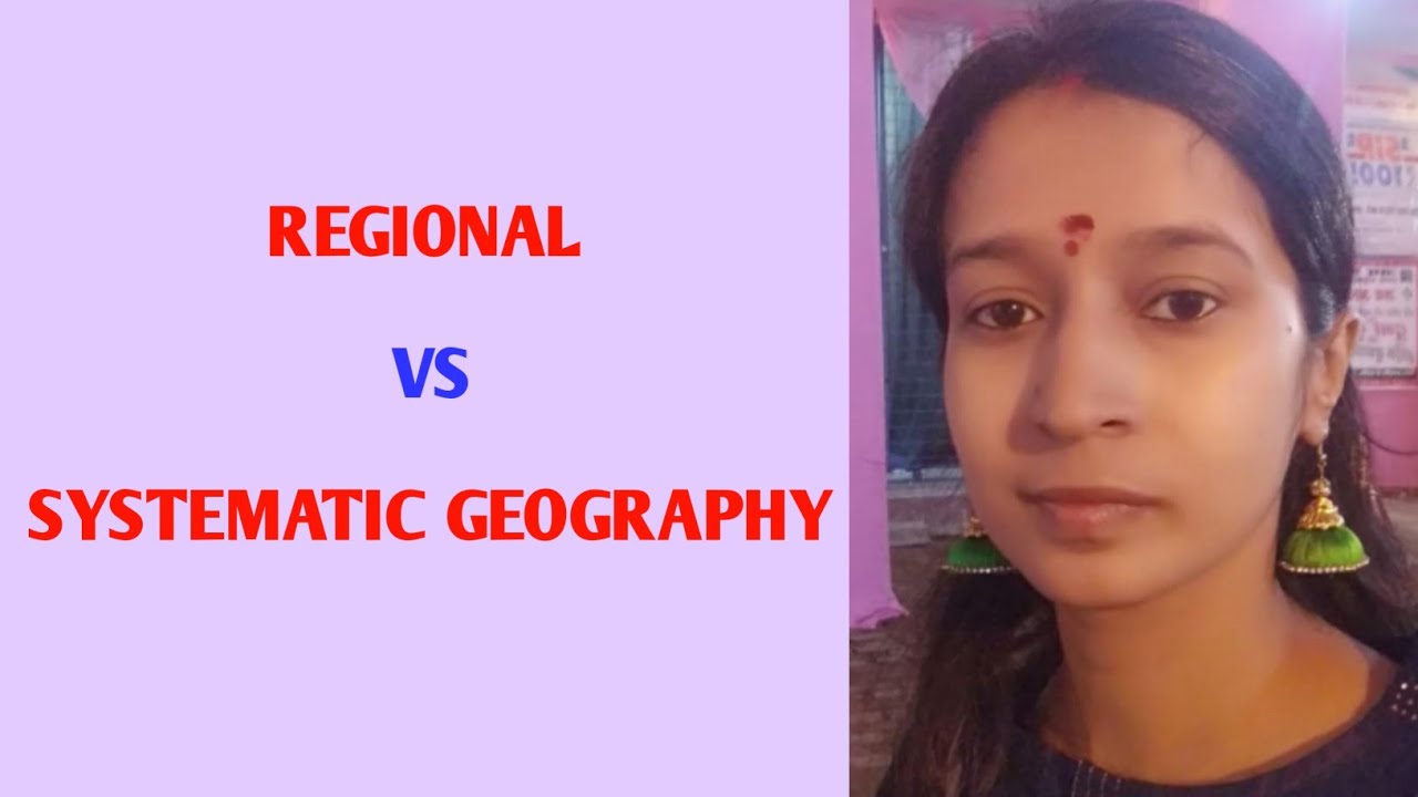 REGIONAL VS SYSTEMATIC GEOGRAPHY ||JLC HAJIPUR - YouTube