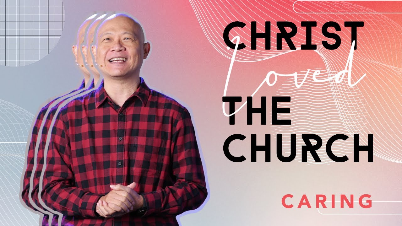 Christ Loved the Church | 2. Caring - YouTube