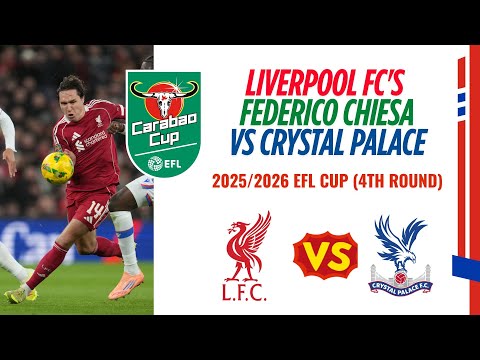Liverpool FC's Federico Chiesa Vs Crystal Palace (2025/2026 Carabao CUp 4th Round)