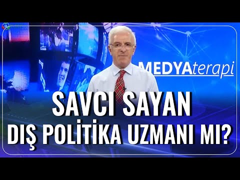 Savcı Sayan Dış Politika Uzmanı mı? | Medya Terapi | 15.09.2020