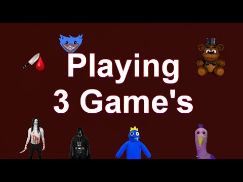 Playing 3 Game's Today...🥳💥🔪🩸 - YouTube