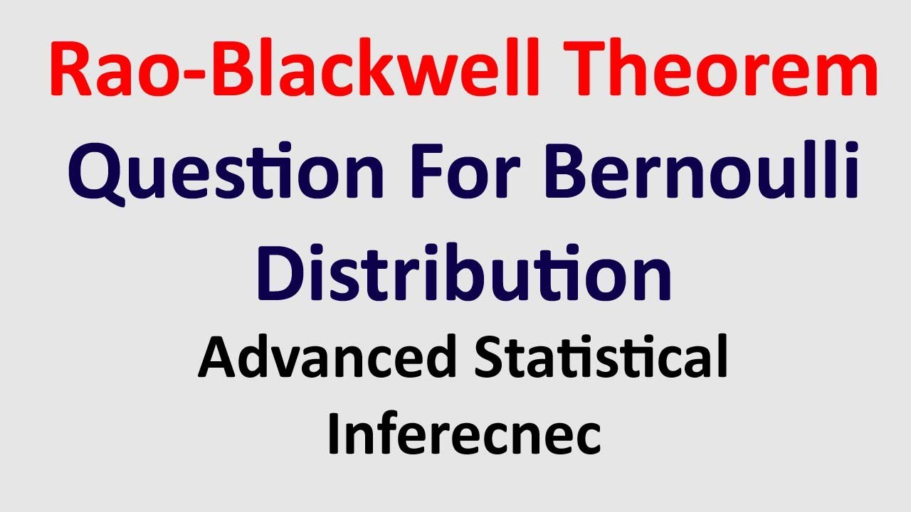 Rao-Blackwell Theorem (RBT) QUESTION ||Bernoulli Distribution ...