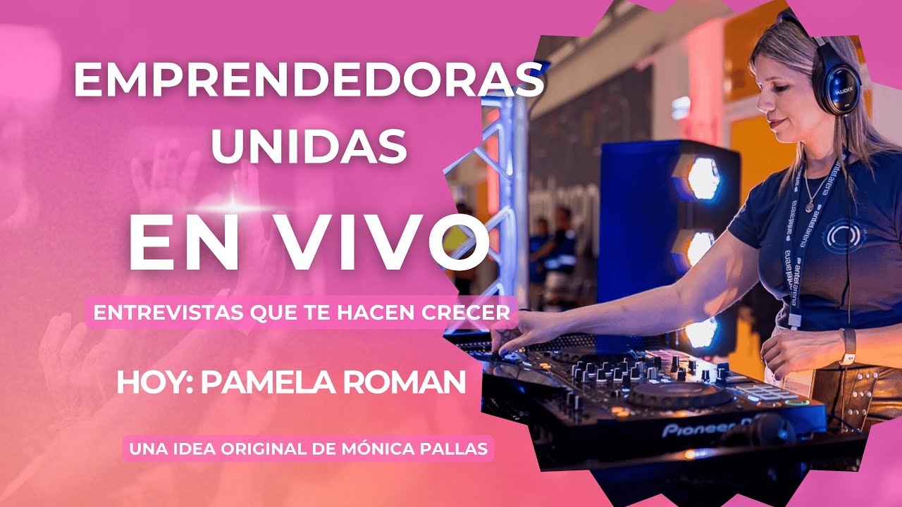 Entrevista a Pamela Román Emprendedoras Unidas en Vivo - YouTube