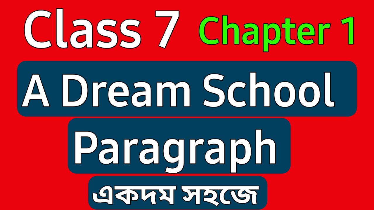 Class 7 English Chapter 1 | A Dream School Paragraph | Class 7 Chapter ...