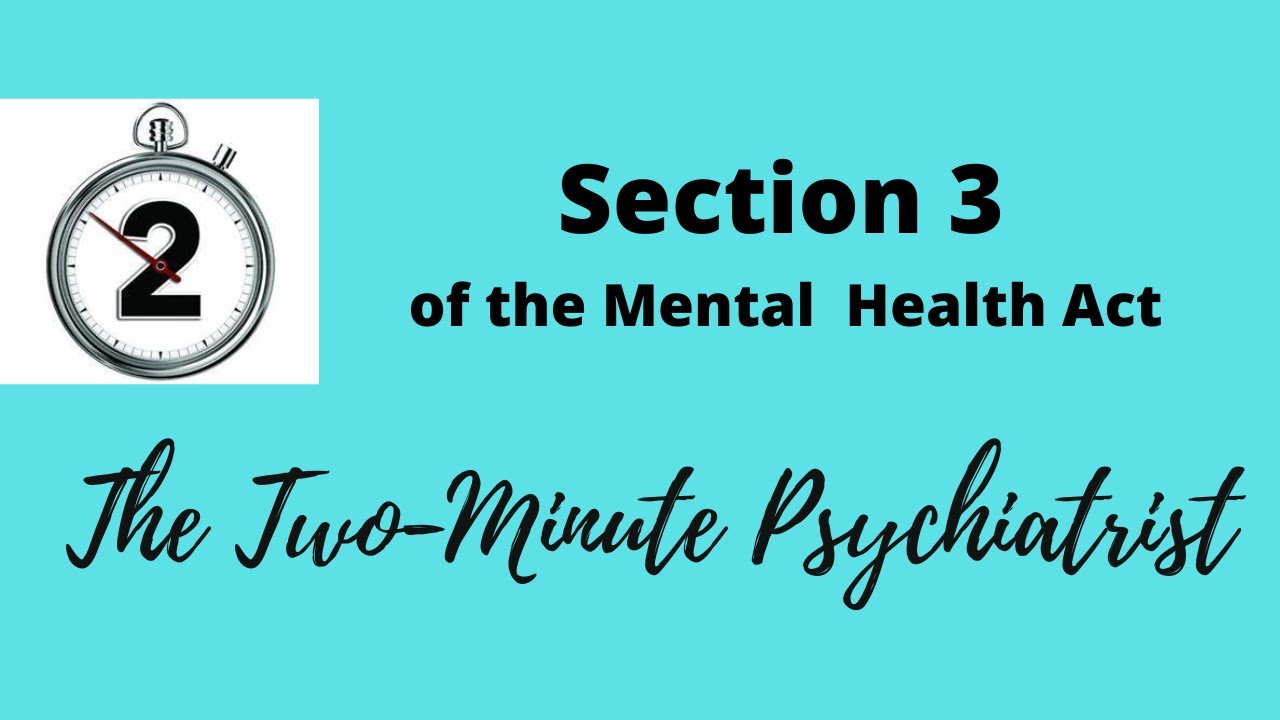 Section 3 Of The Mental Health Act In Under 2 Minutes YouTube Section 3 Of The Mental Health Act In Under 2 Minutes YouTube