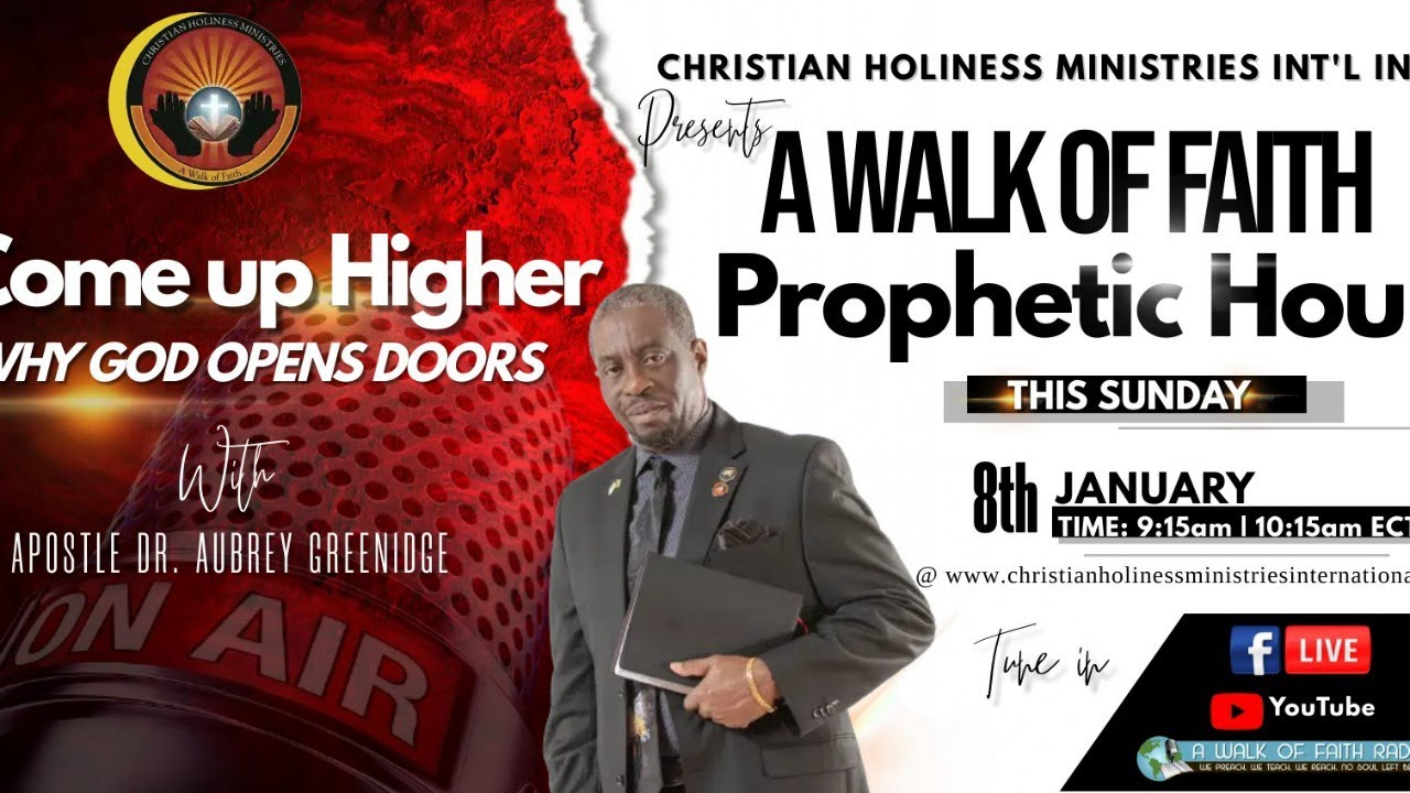 A Walk of Faith Prophetic Hour 8th January 2023 | Come Up Higher: Why ...