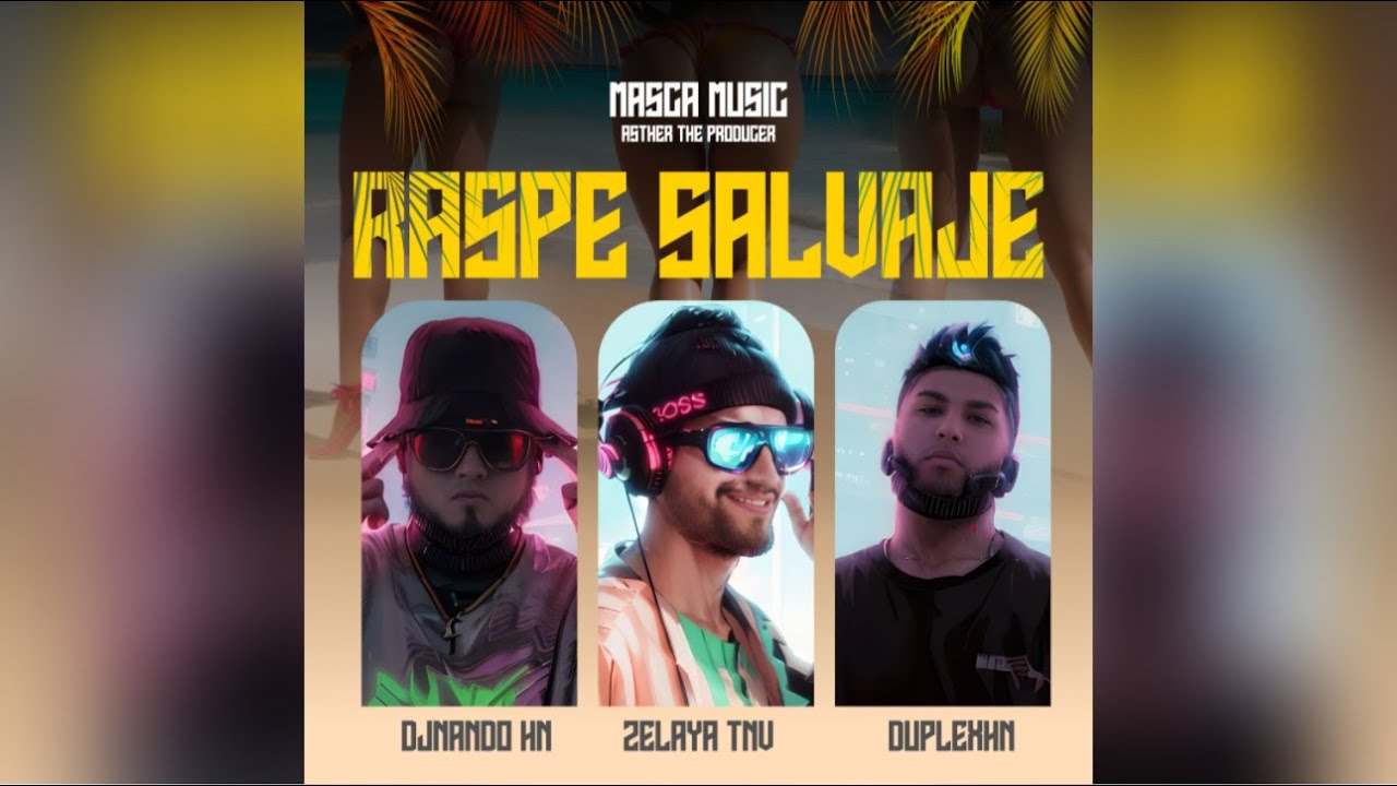 Raspe Salvaje - Djnando hn, ZelayaTNV, Duplexhn - YouTube