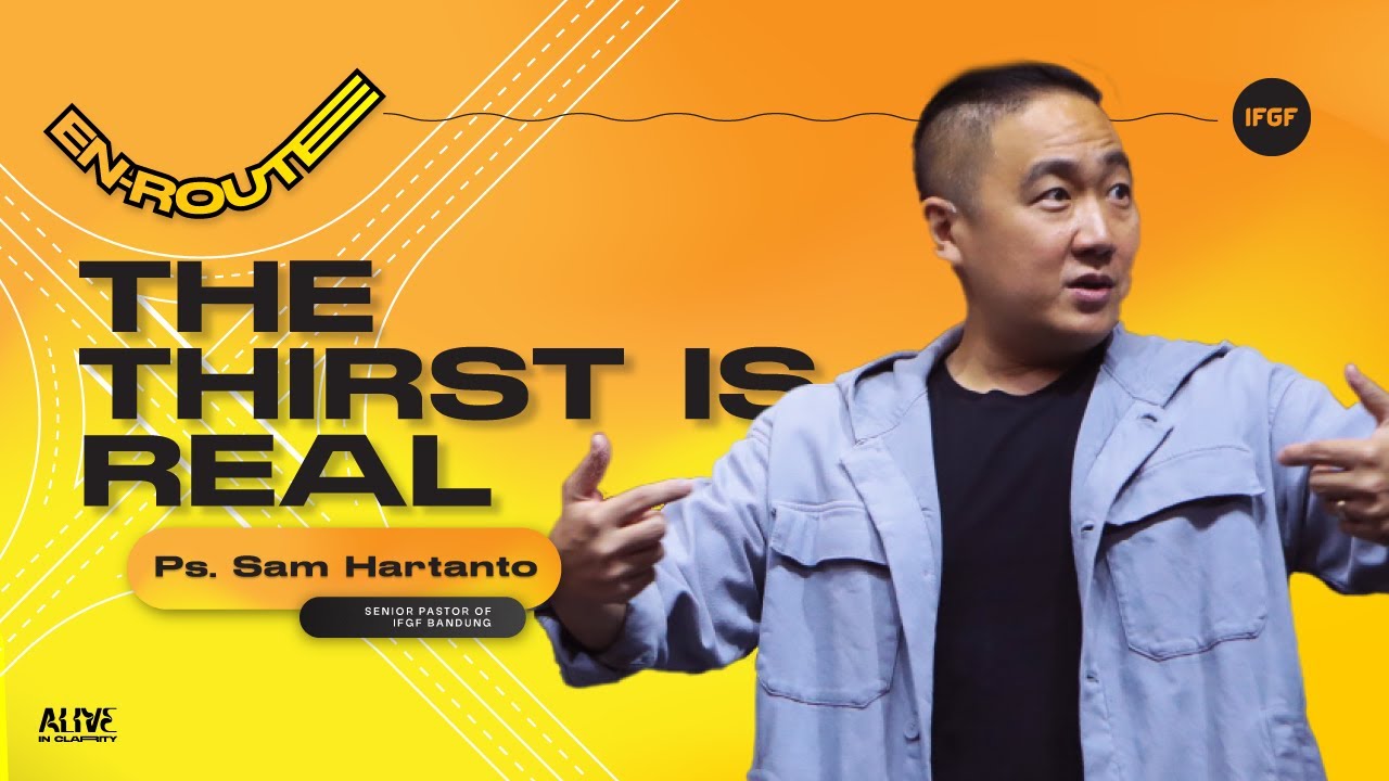 IFGF Bandung Sunday Service - "The Thirst is Real" Ps. Sam Hartanto ...