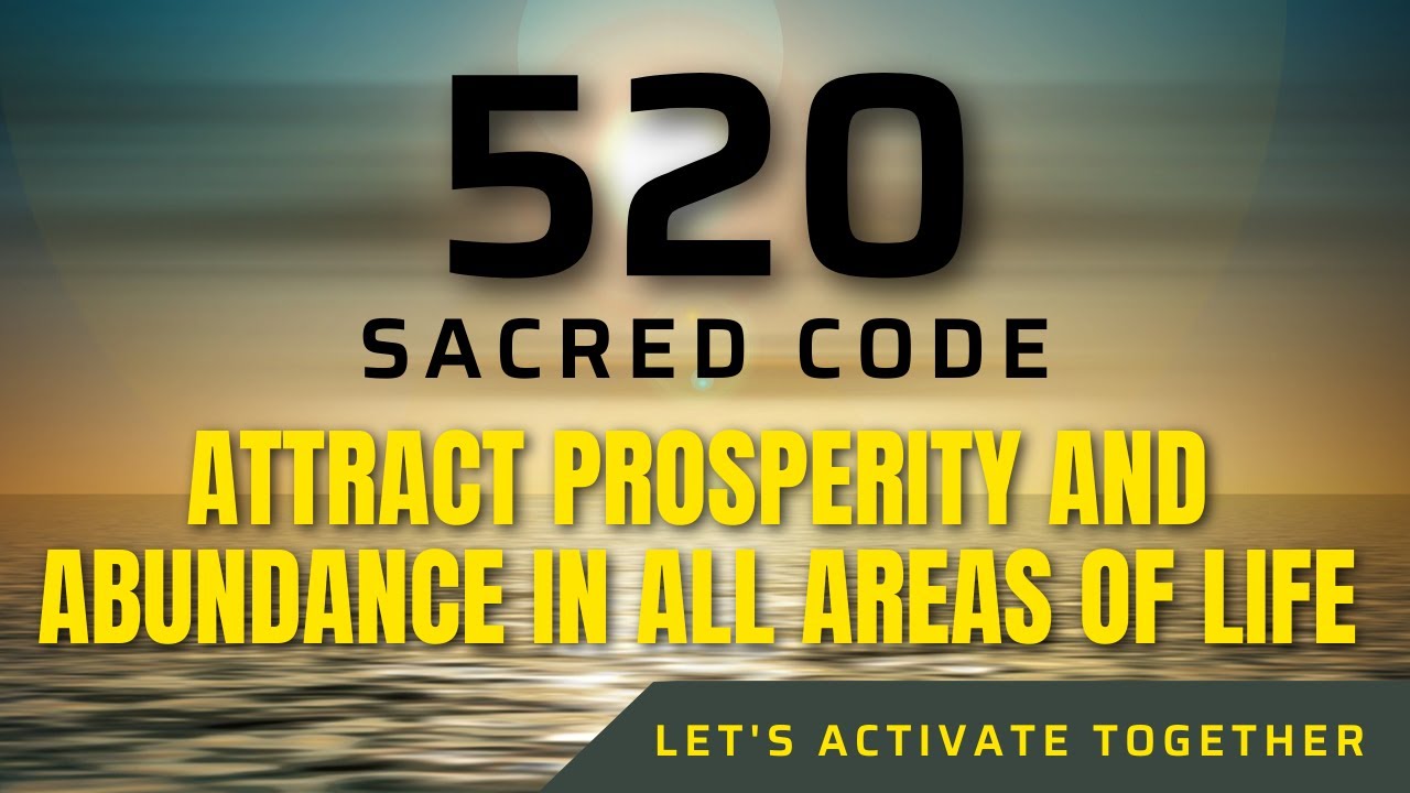 ☯🙏 Sacred Code 520 ATTRACT PROSPERITY AND ABUNDANCE IN ALL AREAS OF ...