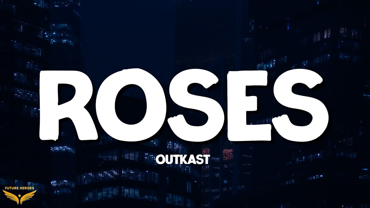 Outkast - Roses (Lyrics) - YouTube