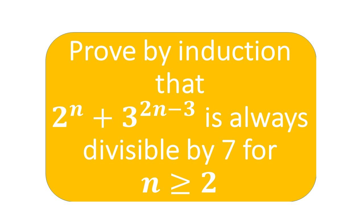 Mind-Blowing Induction Proof: Why 2^𝑛+3^(2𝑛−3) is Always Divisible by 7 ...
