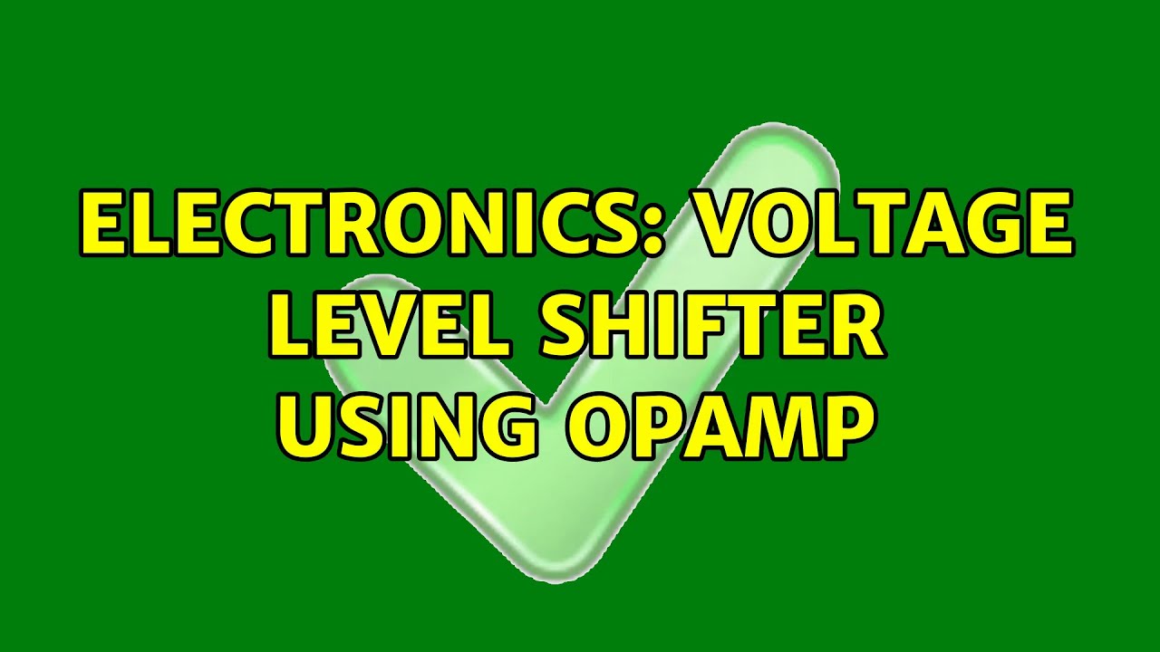 Electronics: Voltage level shifter using opamp - YouTube