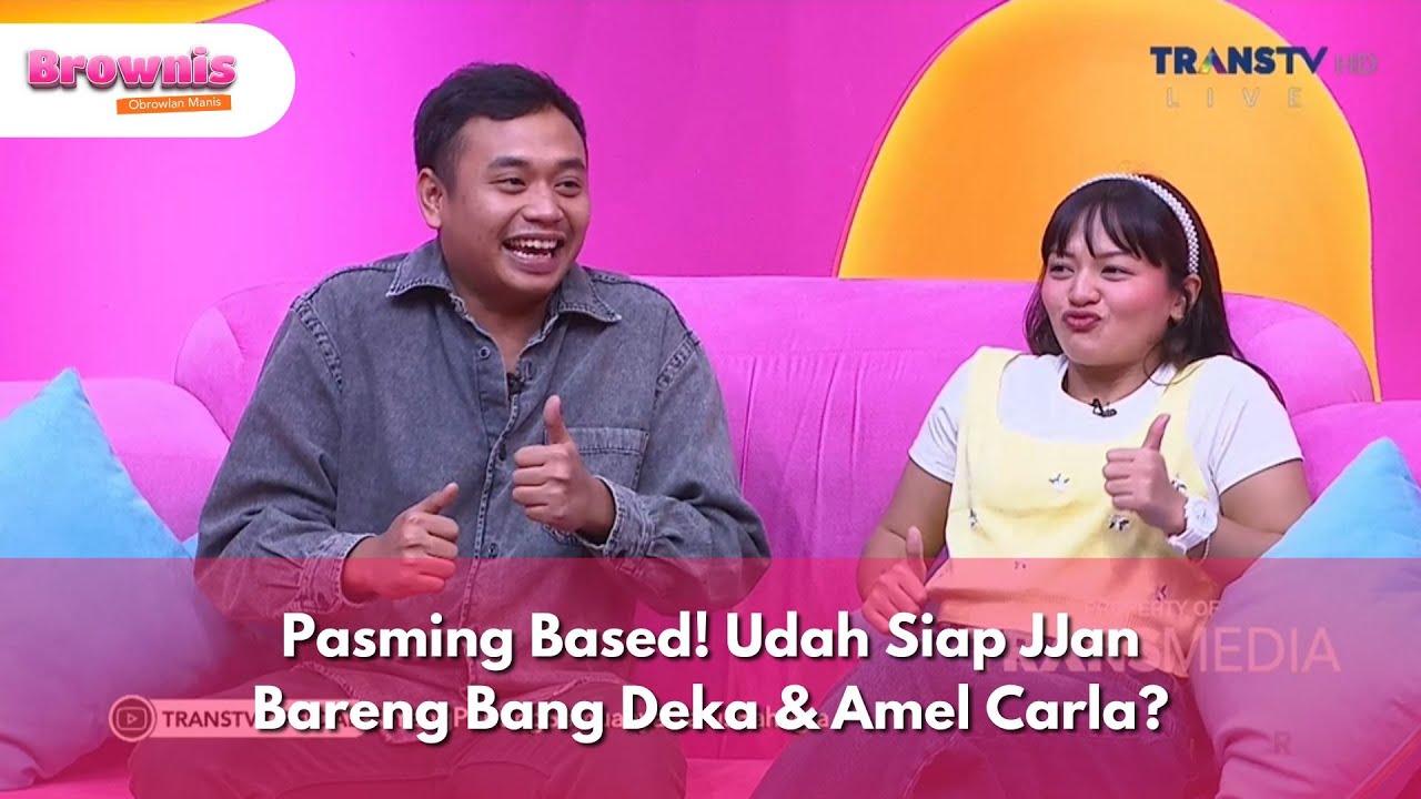 Pasming Based! Udah Siap JJan Bareng Bang Deka & Amel Carla? - BROWNIS ...