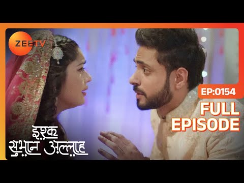 Ishq Subhan Allah | Ep.154 | Kabir ने किया Rukhsar से अपना निकाह क़ुबूल | Full Episode | ZEE TV