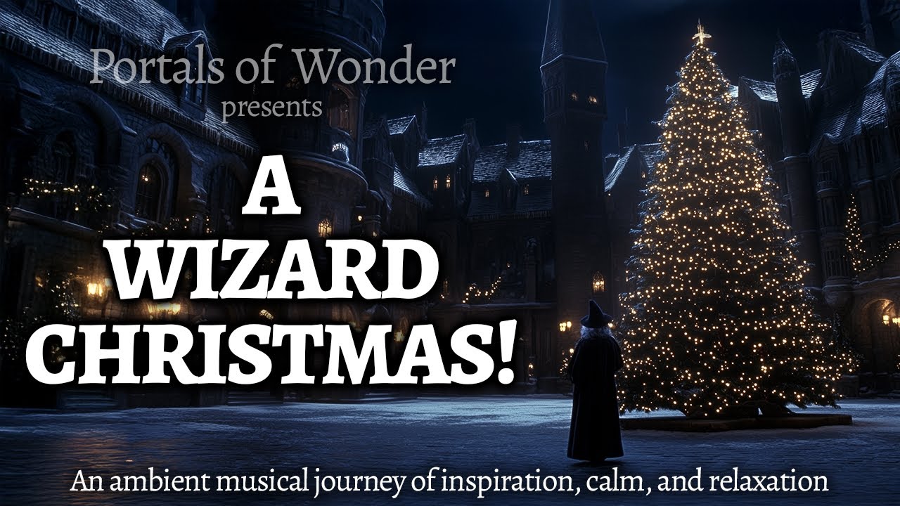 CHRISTMAS WIZARDS 2025, Beautiful music for Inspiration, Sleep, Study ...