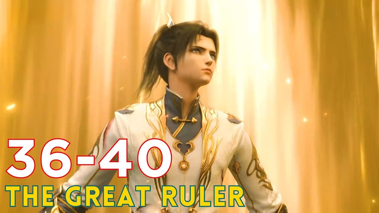 The Great Ruler Episode 36 - 40 versi Novel TGR | Da Zhu Zai 大主宰 - YouTube