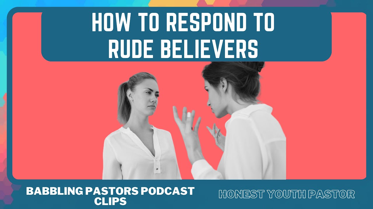 Responding To Rude Believers - Babbling Pastor Podcast Clip - YouTube