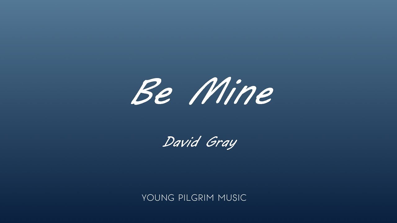 David Gray - Be Mine (Lyrics) - A New Day At Midnight (2002) - YouTube