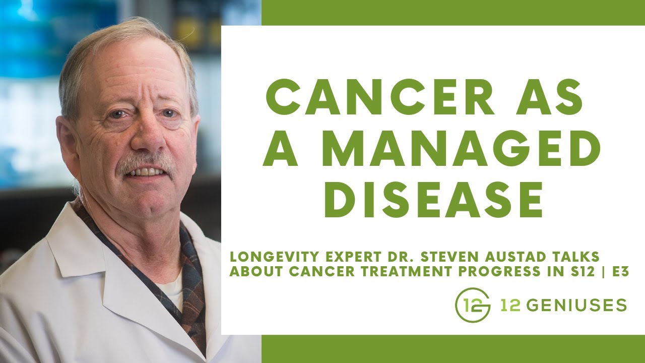 Cancer as a Managed Disease with Dr. Steven Austad - 12G S12 | E3 - YouTube