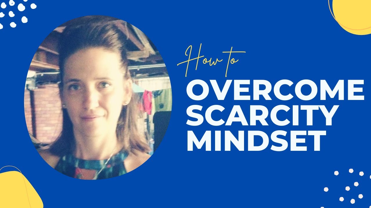 Overcoming Scarcity Mindset - YouTube