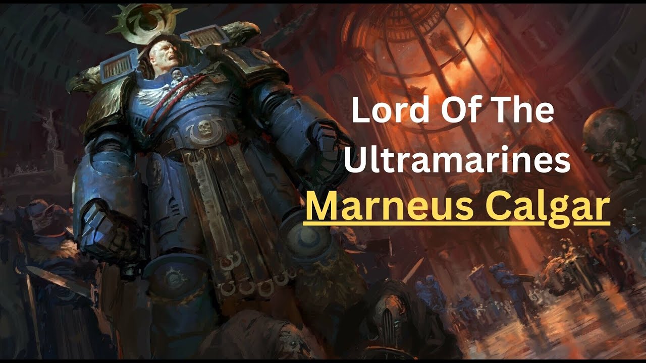 Marneus Calgar The Lord Of The Ultramarines | Warhammer 40k - YouTube
