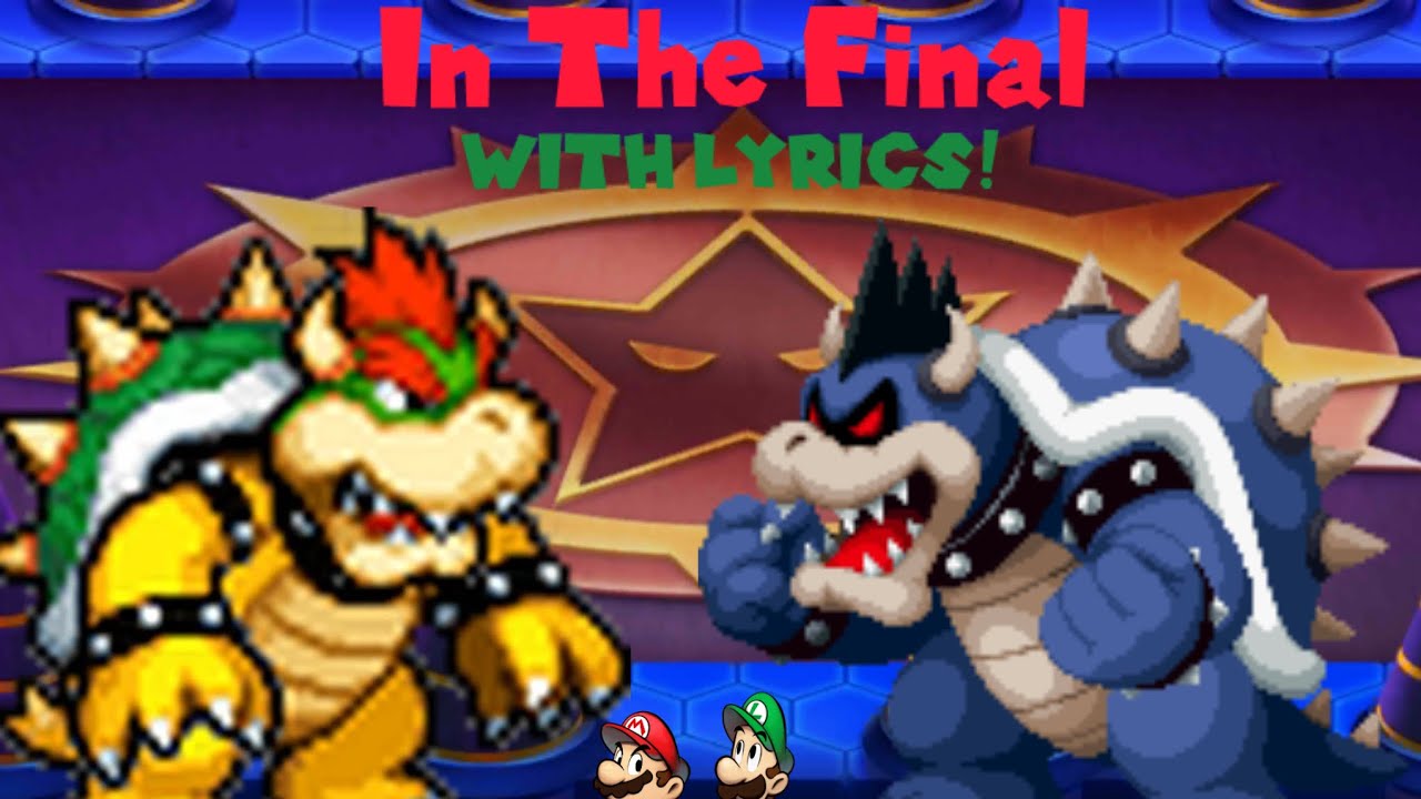 In The Final WITH LYRICS!- Mario And Luigi: Bowser’s Inside Story - YouTube