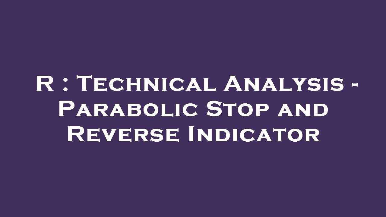 R : Technical Analysis - Parabolic Stop and Reverse Indicator - YouTube