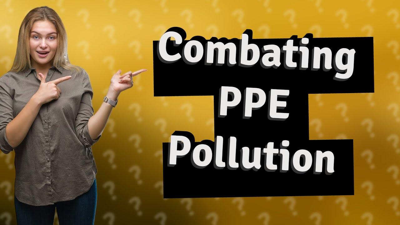 How Can We Combat PPE Pollution Amid the Pandemic? - YouTube