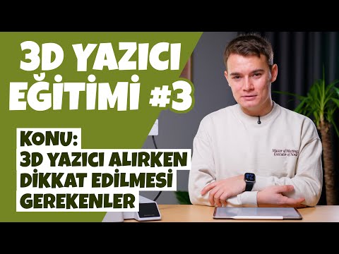 3D yazıcı alırken dikkat edilmesi gereken özellikler | 3D YAZICI EĞİTİMİ #3