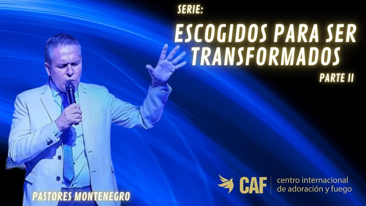 Escogidos para ser transformados parte II | Pastor Nelson Montenegro - YouTube