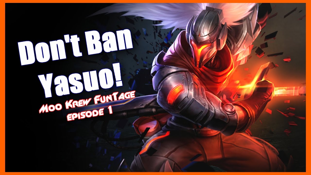 Dont Ban Yasuo! Moo Krew FunTage - YouTube