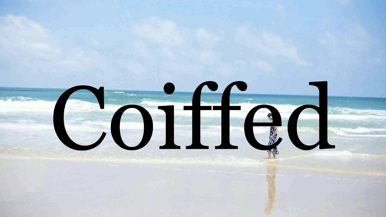 How To Pronounce Coiffed🌈🌈🌈🌈🌈🌈Pronunciation Of Coiffed - YouTube